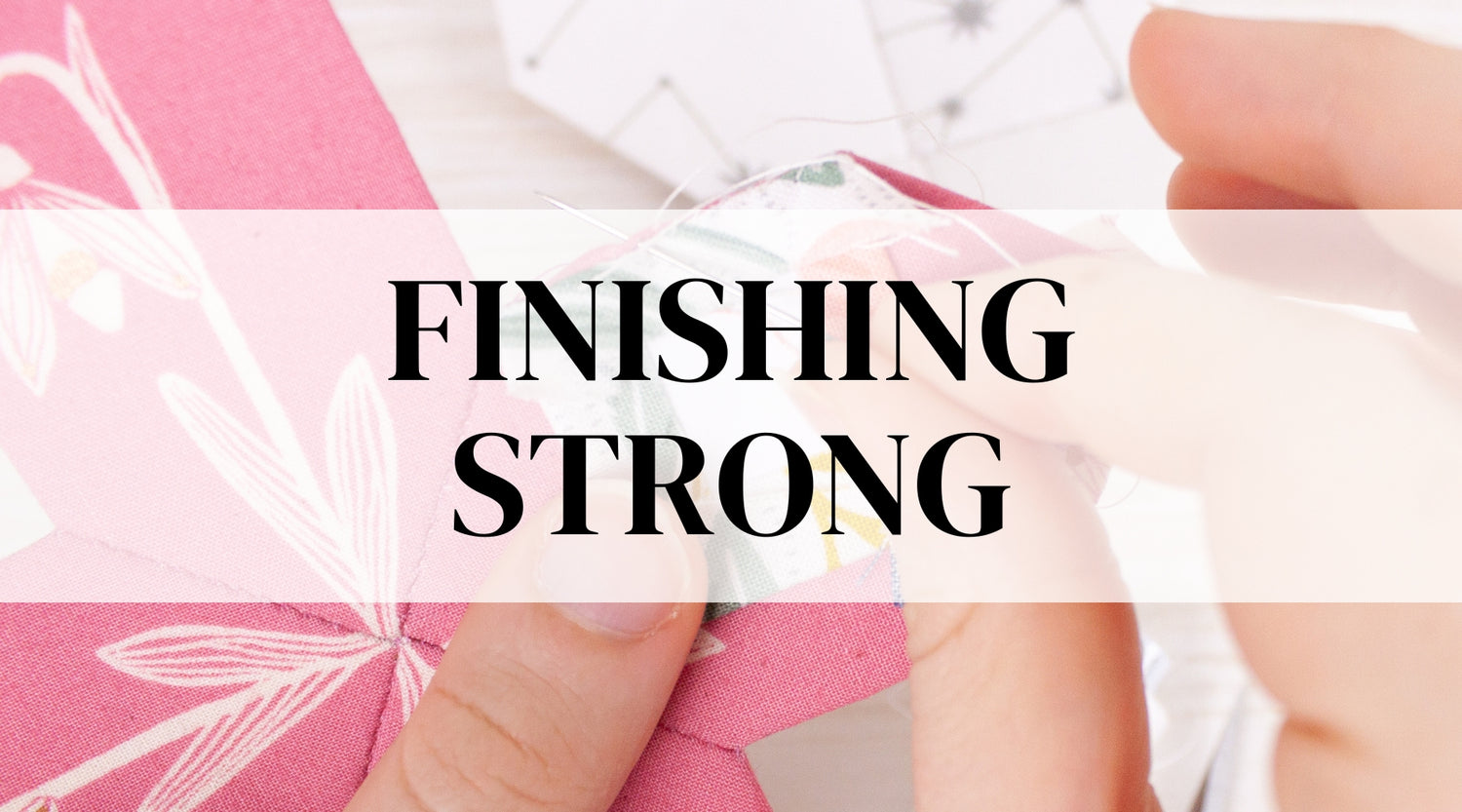 Finish Strong – Paper Pieces