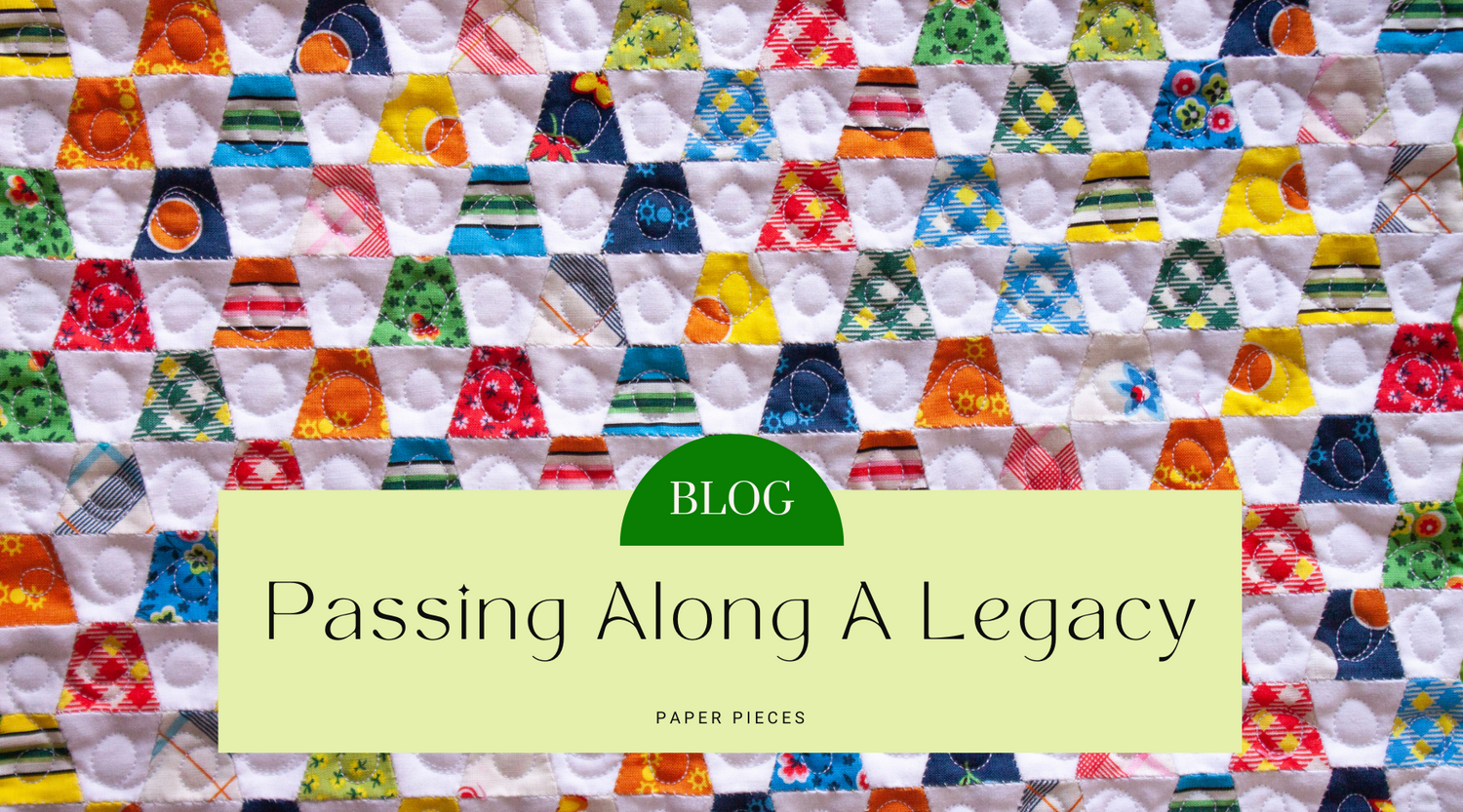 Passing Along a Legacy – Paper Pieces